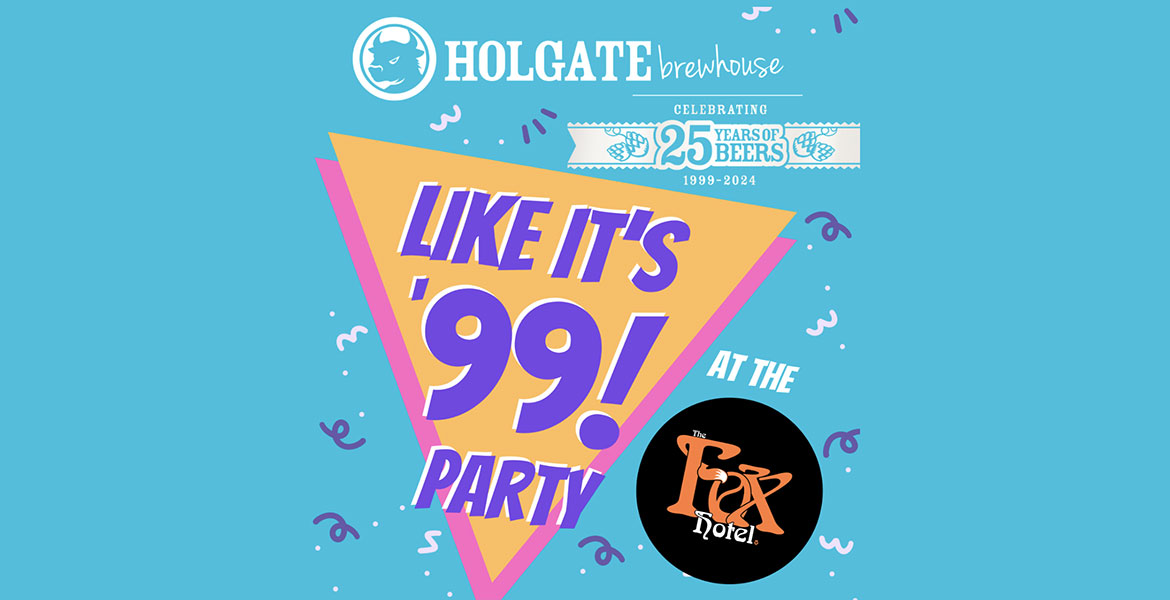 Holgate Brewhouse Like It's '99! Party at The Fox - The Crafty Pint